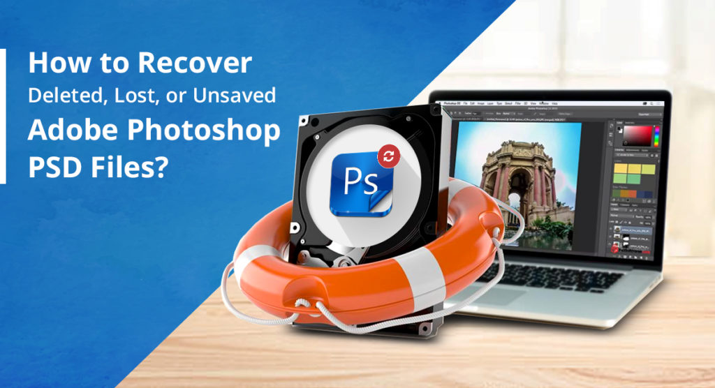 How to Recover Deleted, Lost or Unsaved Adobe Photoshop PSD Files | PSD ...