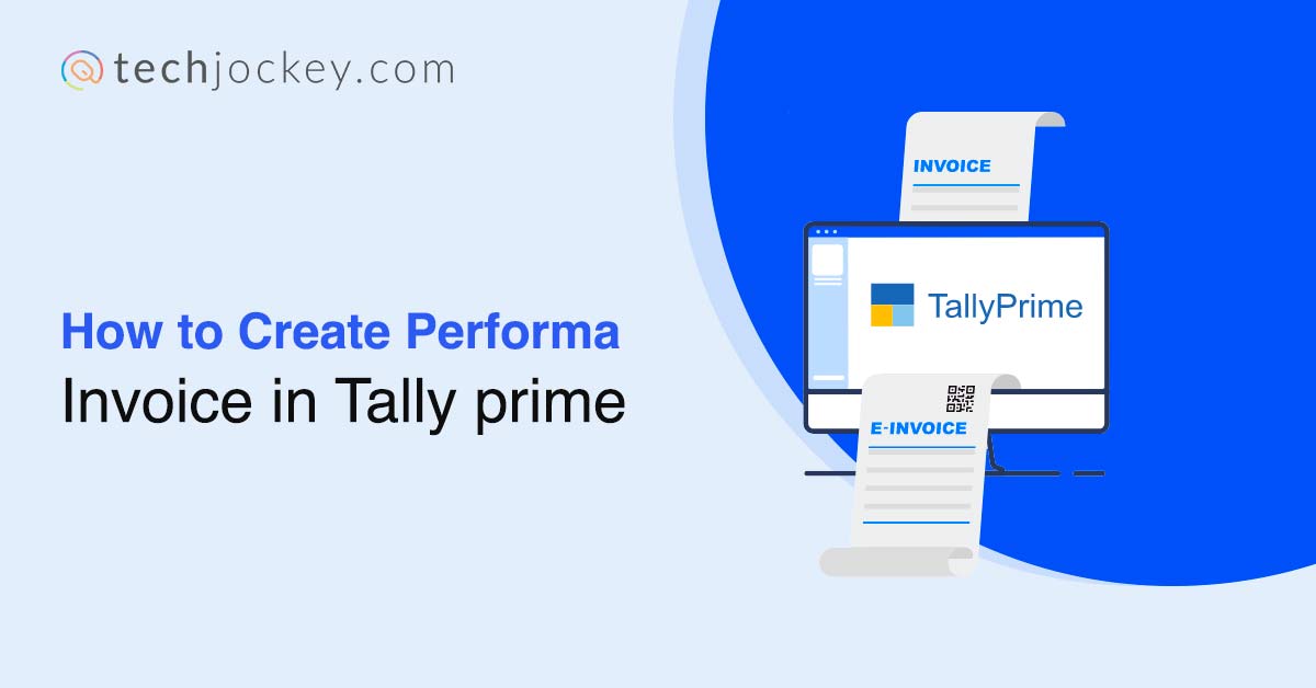 How To Create Performa Invoice In TallyPrime A Detailed Guide How To Create Performa Invoice In TallyPrime A Detailed Guide