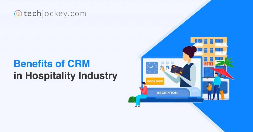 CRM in Hospitality Industry: Example and Benefits of CRM in Hospitality