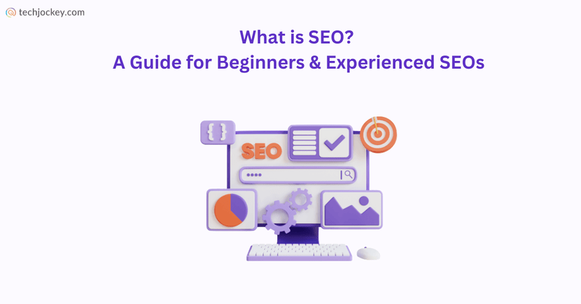 What is SEO? A Comprehensive Guide for Beginners and Experienced SEOs